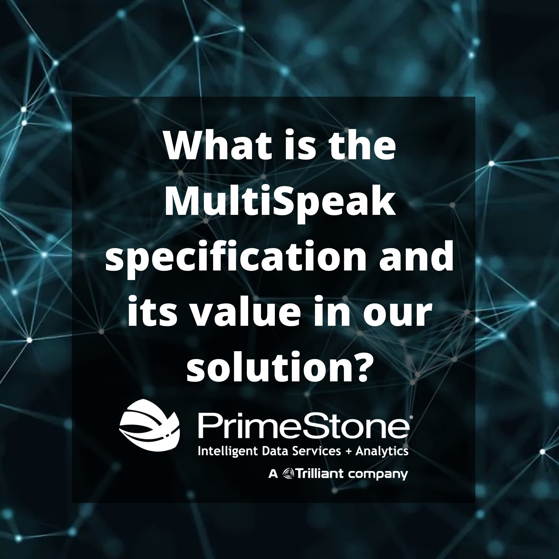 What is the MultiSpeak specification and its value in our solution ...